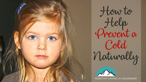 How to Help Prevent a Cold Naturally • Healthy Living in Colorado, LLC