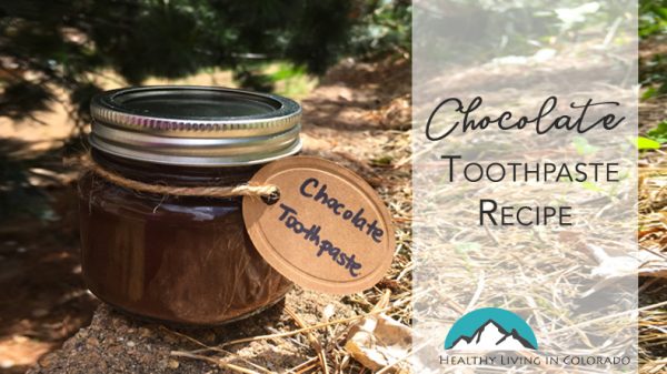 Healthy Chocolate Toothpaste Recipe • Healthy Living in Colorado, LLC